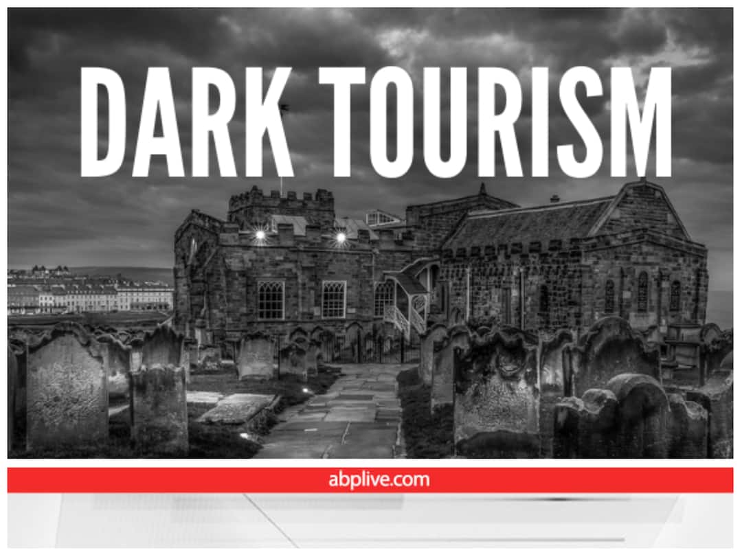 What is dark tourism black tourism know here dark tourism places | Dark ...