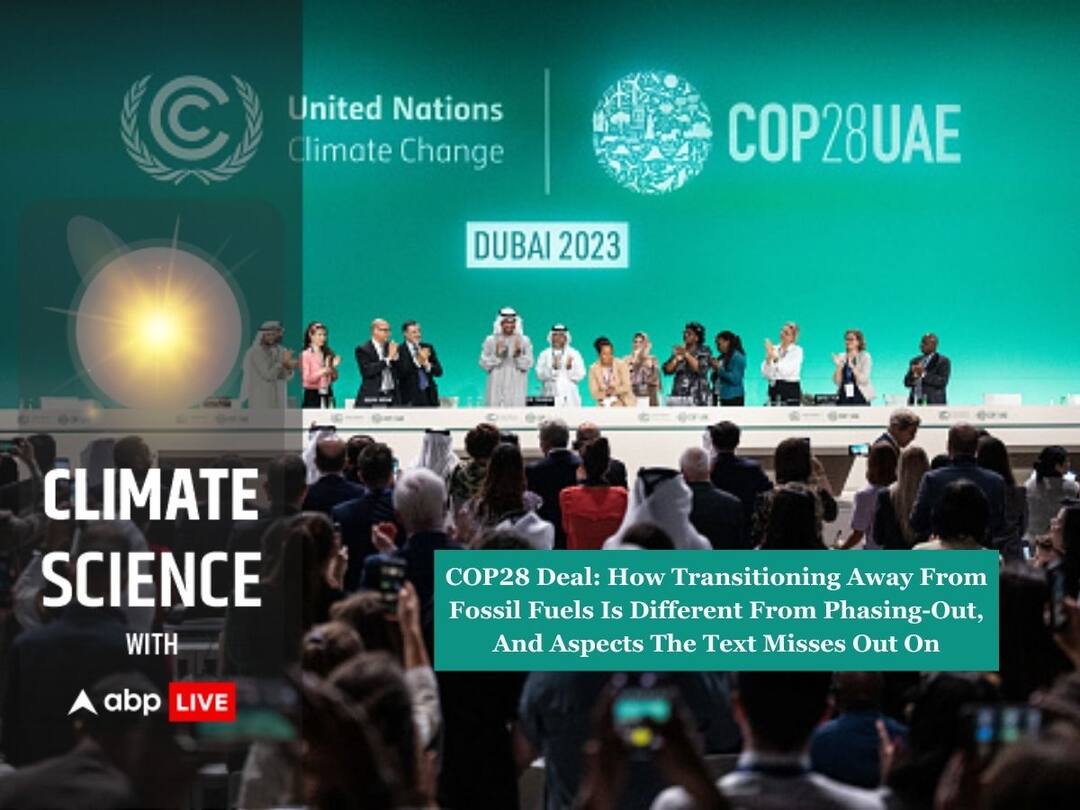 COP28 Deal How Transitioning Away From Fossil Fuels Is Different From Phasing Out Aspects The ...